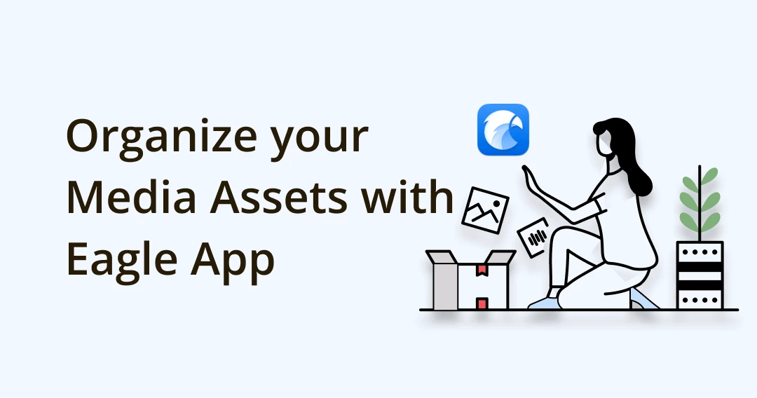 Best Tool to Organize your Media Assets & Boost Productivity Eagle App ...