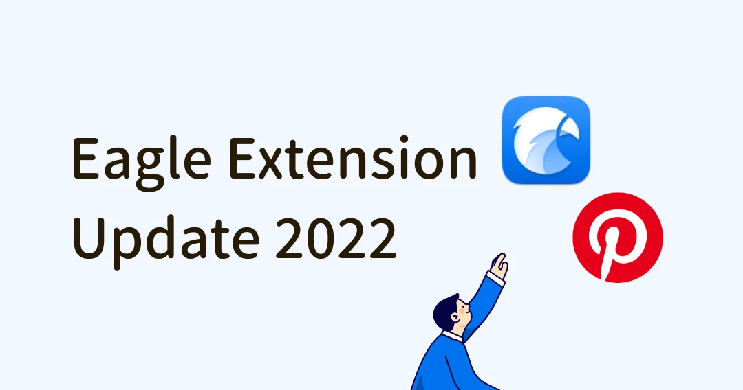 2022 Eagle App Extension Updates: Save Pinterest Board Faster | Eagle Blog