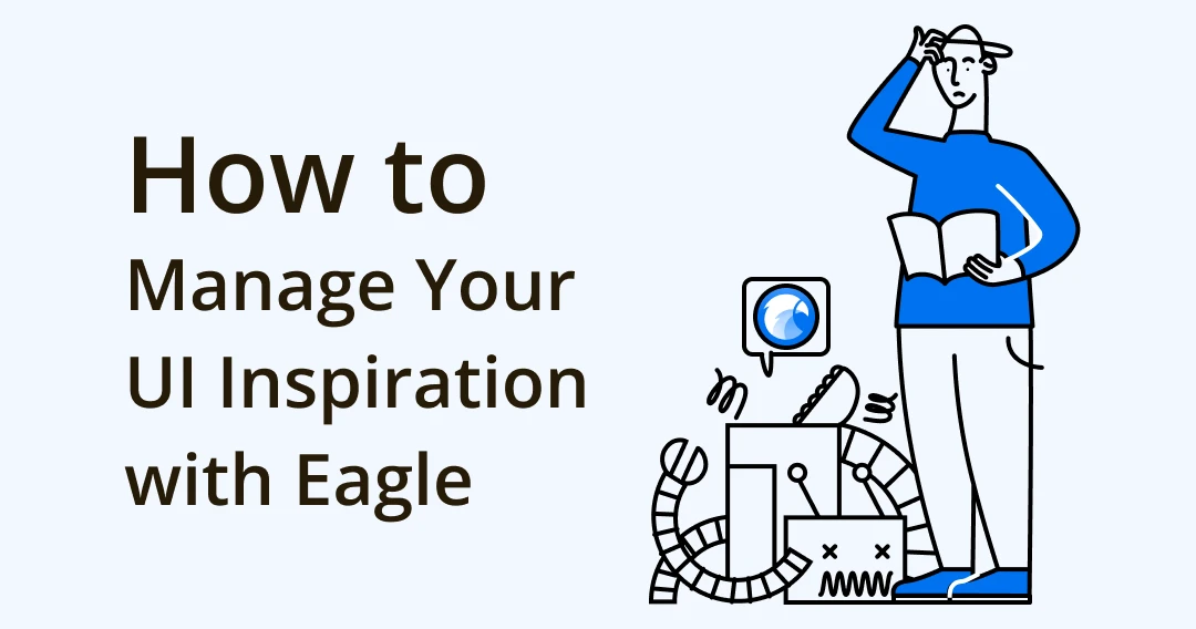 How to Manage Your UI Design Inspirations with Eagle App | Eagle Blog