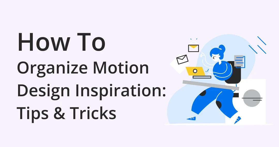 From Chaos to Clarity: Tips for Organizing Motion Design Inspiration ...