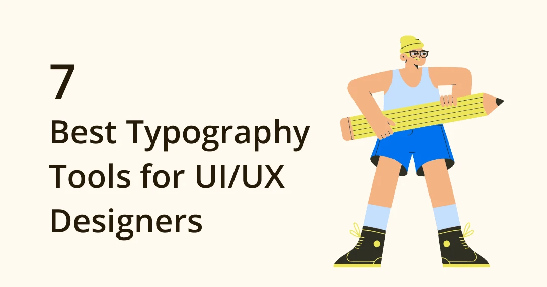 7 Of The Best Typography Tools for UI/UX Designers | Eagle Blog