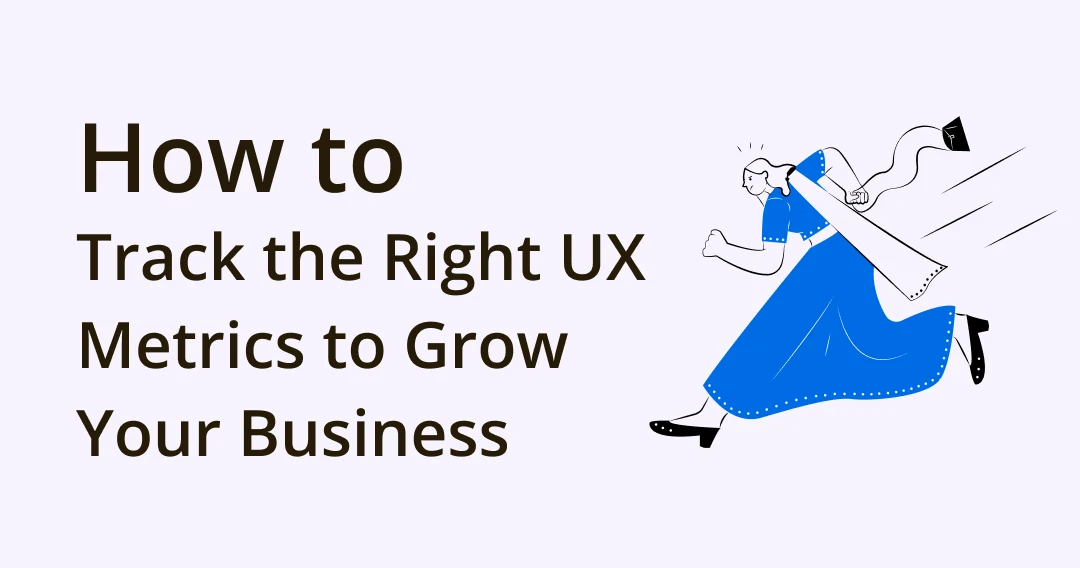 An Ultimate Guide to UX Metrics & KPIs to Grow Your Business | Eagle Blog